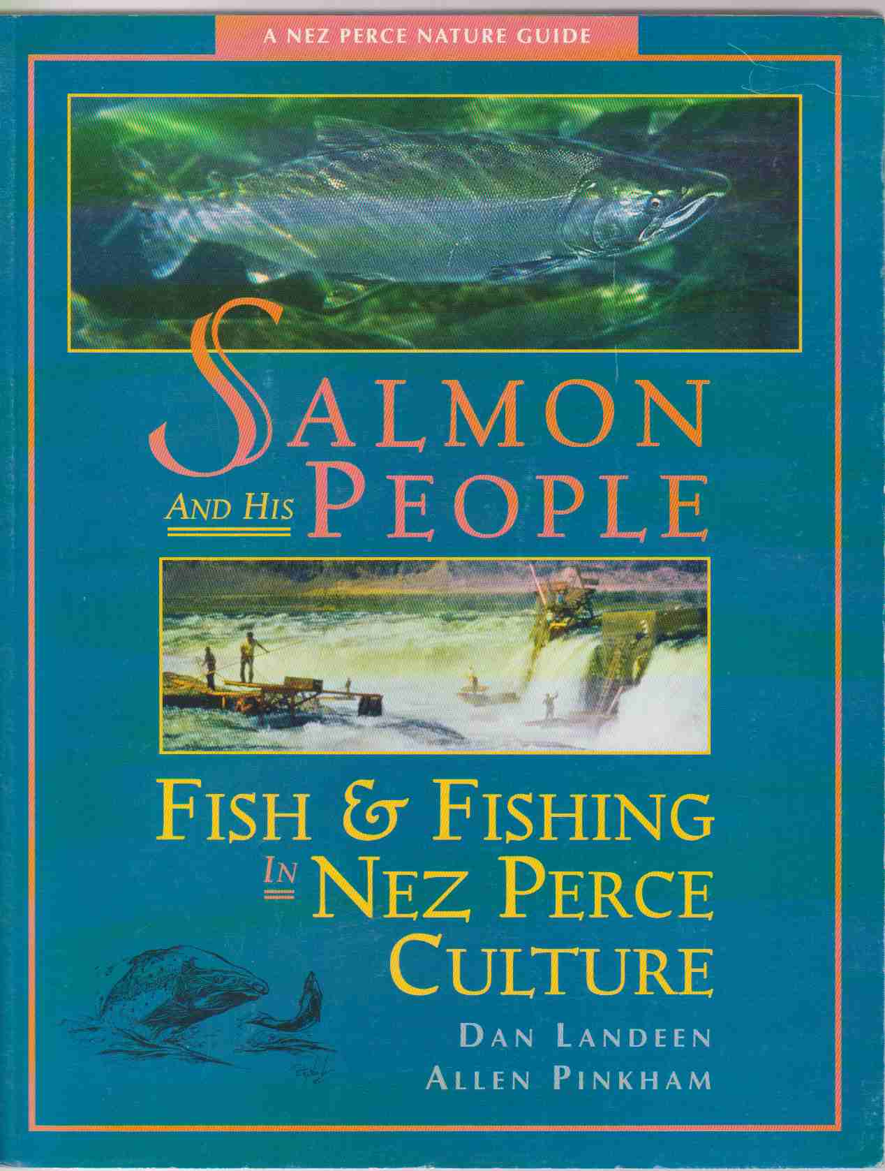 SALMON AND HIS PEOPLE Fish and Fishing in Nez Perce Culture