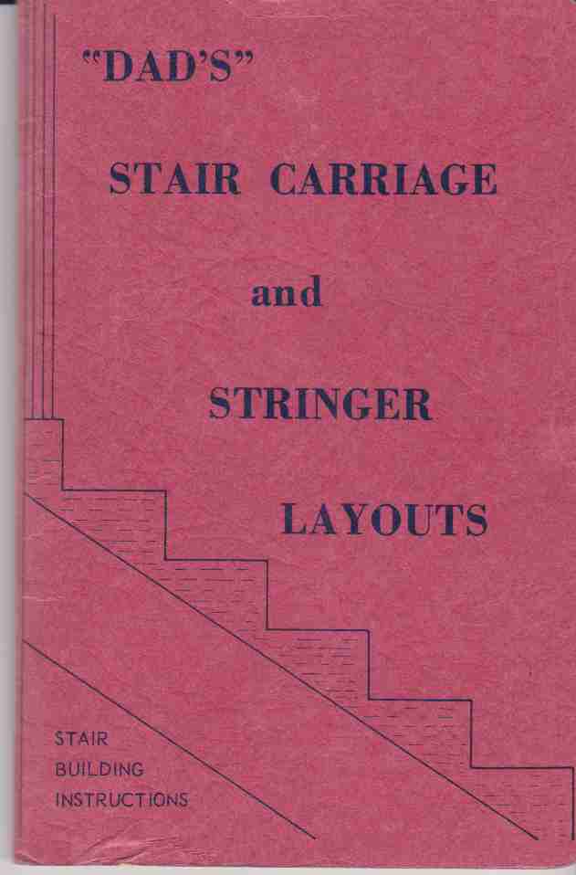 DAD'S STAIR CARRIAGE AND STRINGER LAYOUTS Stair Building Instructions