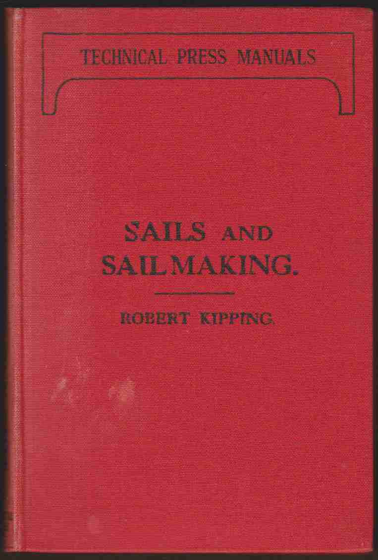SAILS AND SAILMAKING. WITH DRAUGHTING AND THE CENTRE OF EFFORT OF THE ...