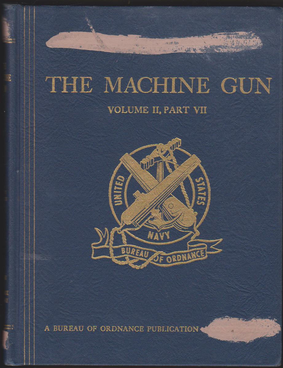 THE MACHINE GUN; HISTORY, EVOLUTION, AND DEVELOPMENT OF MANUAL ...