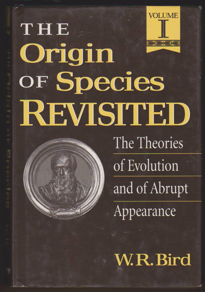 THE ORIGIN OF SPECIES REVISITED The Theories of Evolution and of Abrupt ...