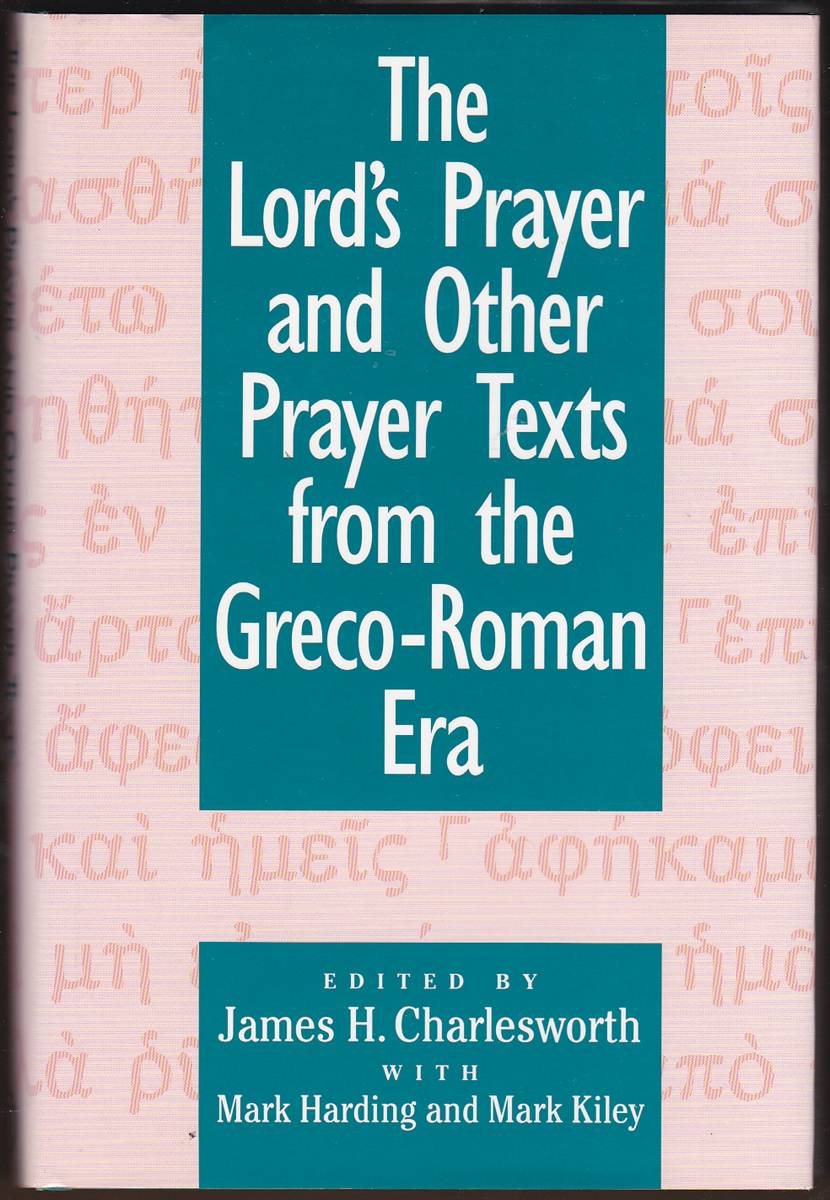 THE LORD'S PRAYER AND OTHER PRAYER TEXTS FROM THE GRECO-ROMAN ERA