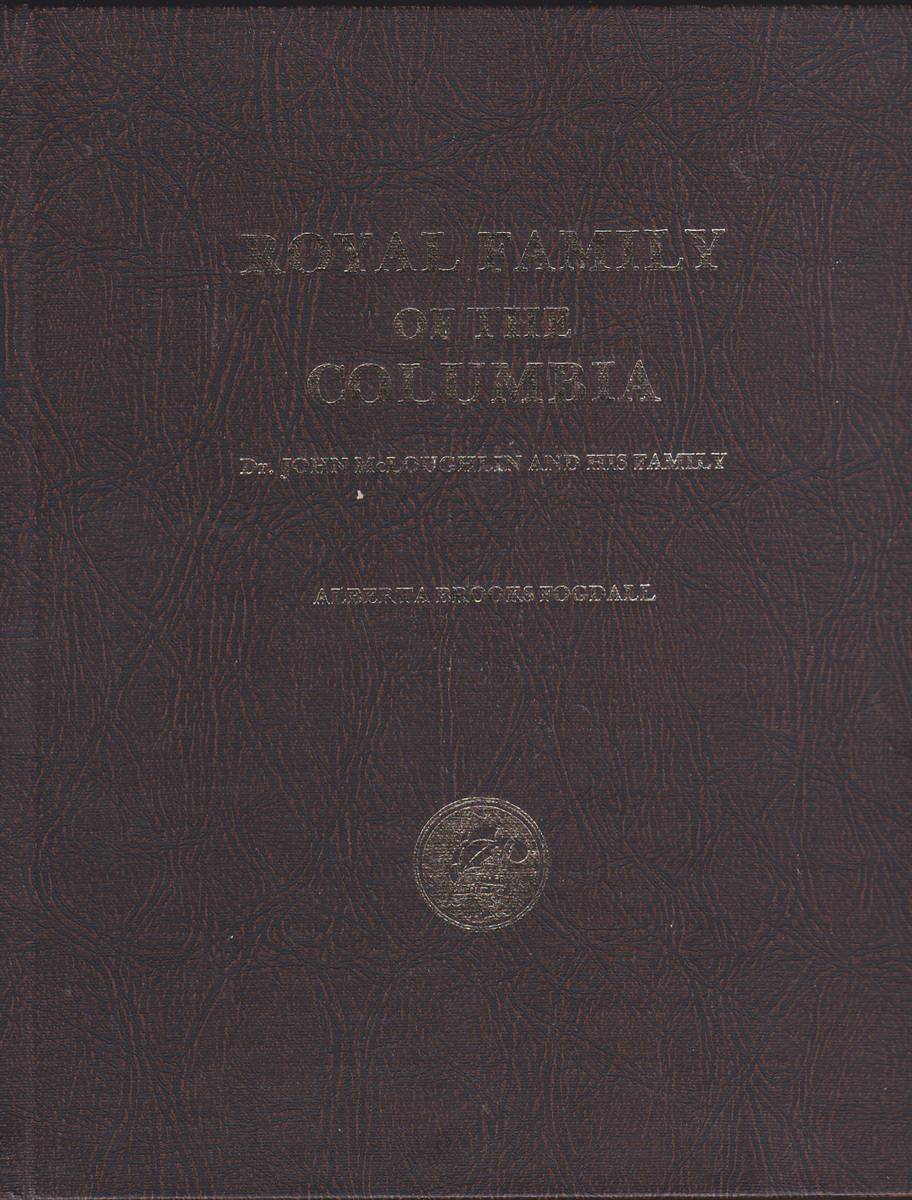 ROYAL FAMILY OF THE COLUMBIA Dr. John McLoughlin and His Family