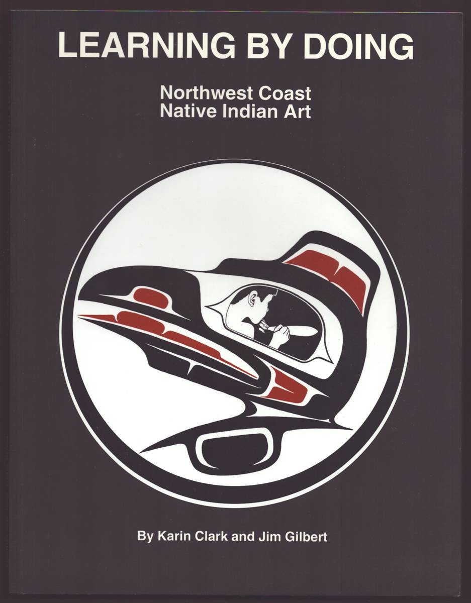 LEARNING BY DESIGNING PACIFIC NORTHWEST COAST NATIVE INDIAN ART VOLUME 1